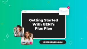 Getting Started With UENI's Plus Plan - UENI Blog