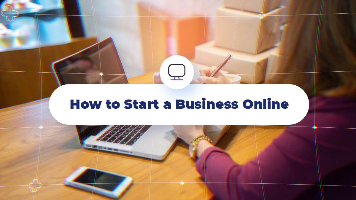 How to Start a Business Online - UENI Blog